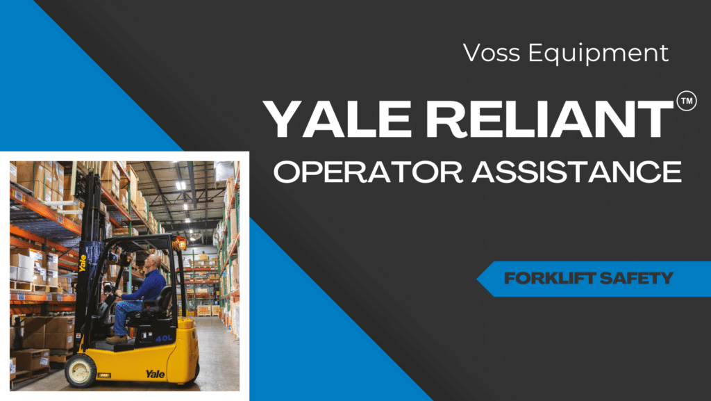 Yale Reliant Forklift Operator Assistance | Voss Equipment